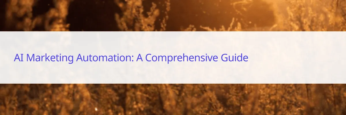 AI Marketing Automation: A Comprehensive Guide